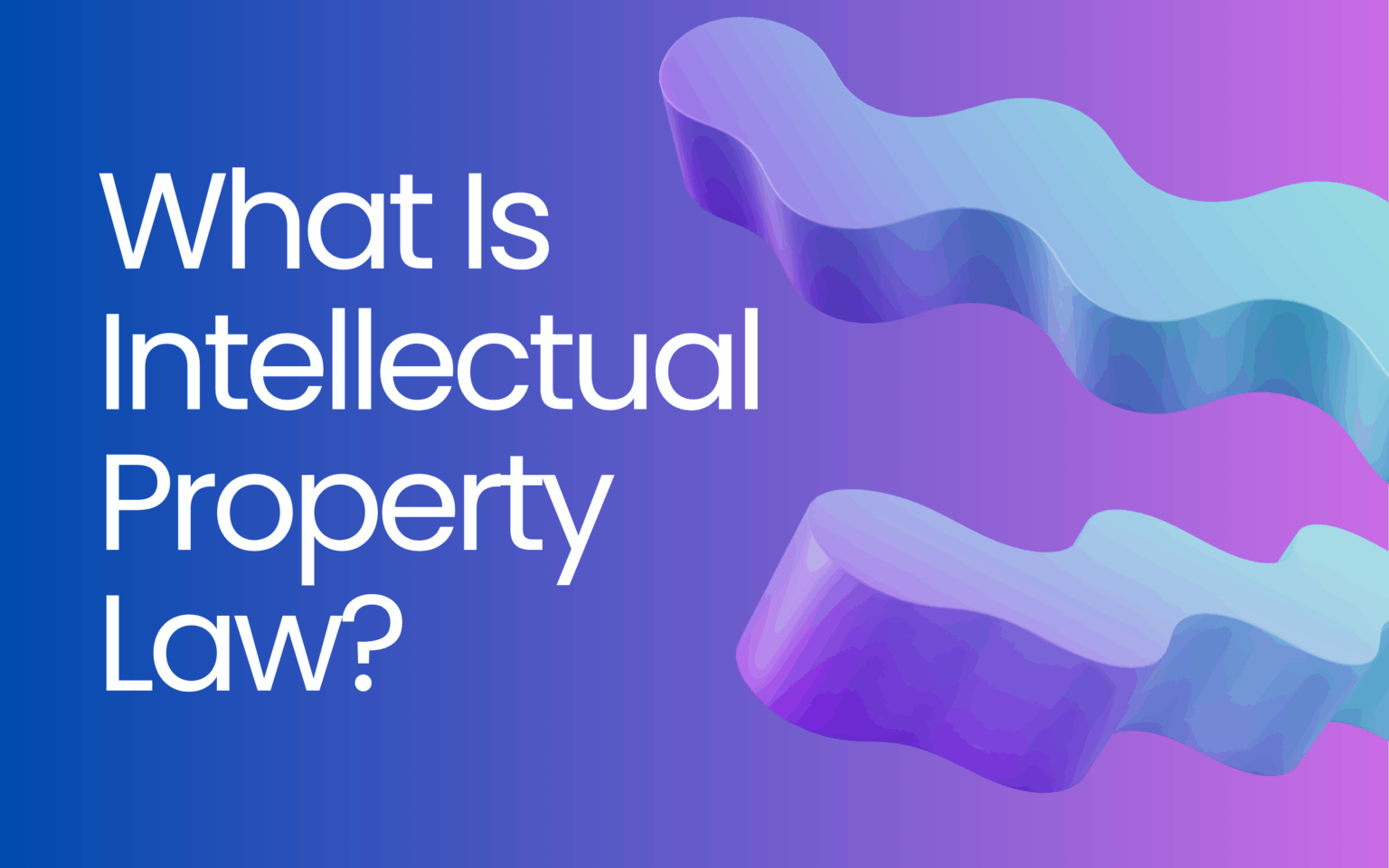 What Is Intellectual Property Law?