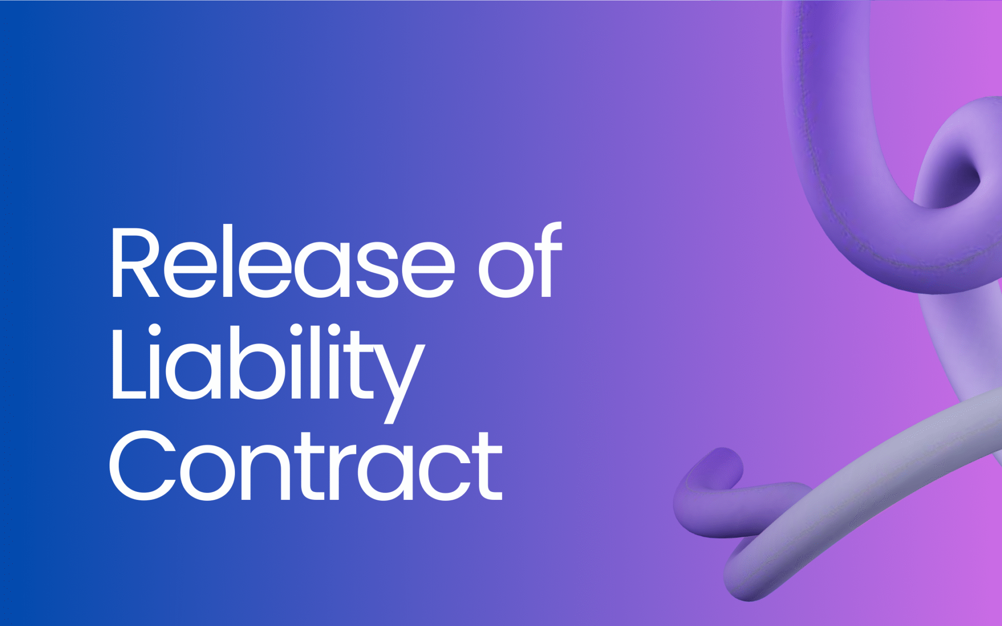 Release of Liability Agreements: Guide for Businesses