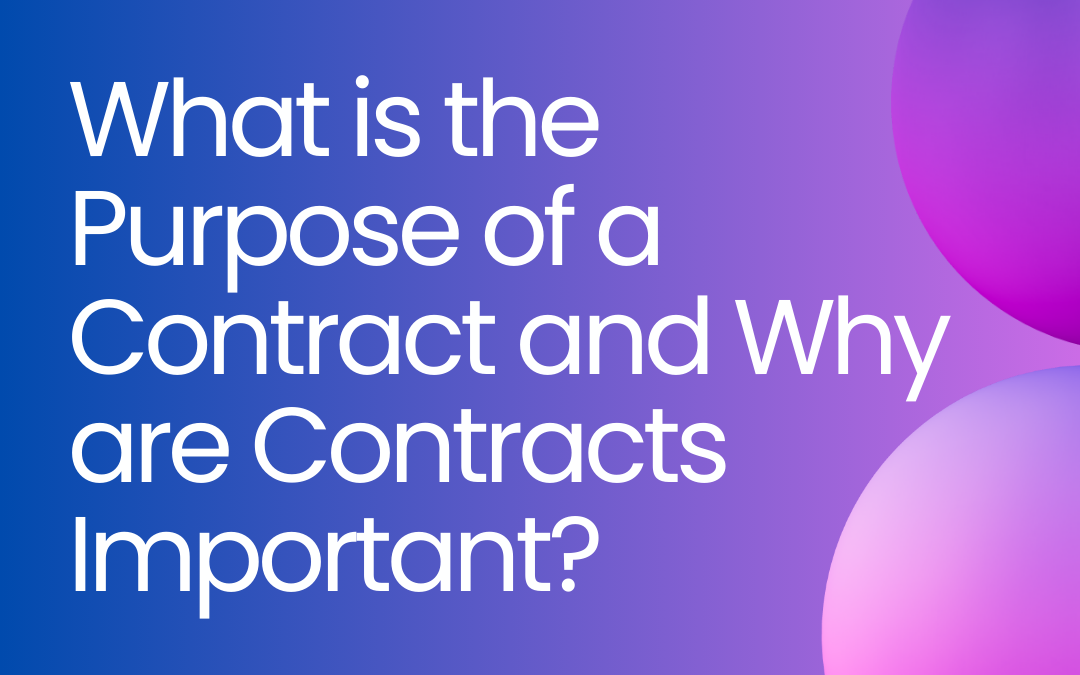 The Purpose of a Contract and Why are Contracts Important?